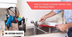 How To Unclog A Double Kitchen Sink With Standing Water | Mr. Kitchen ...